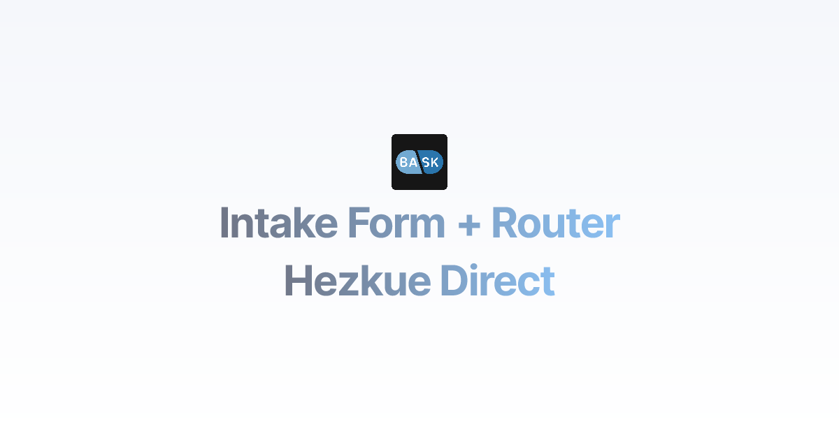 Intake Form + Router | Hezkue Direct